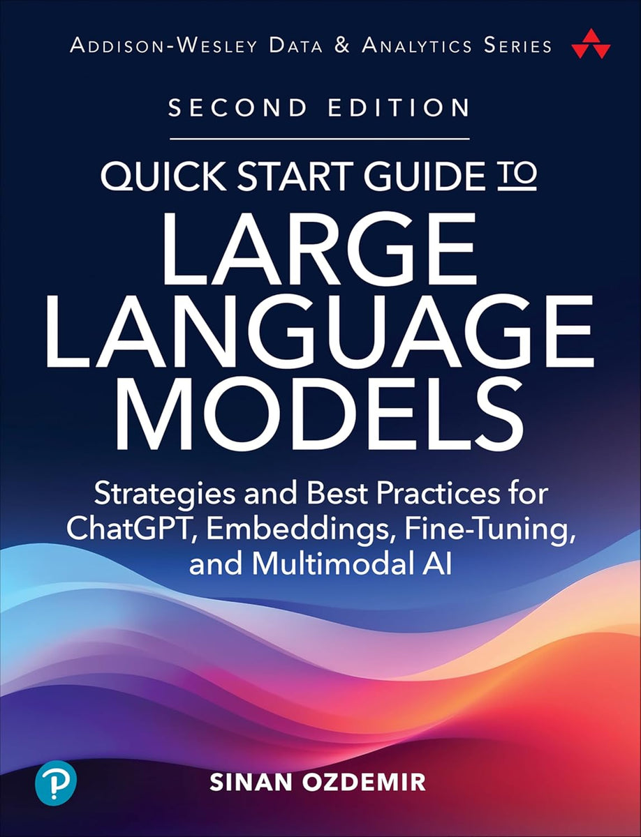 Quick Start Guide to Large Language Models by Sinan Ozdemir - Bookshelf ...