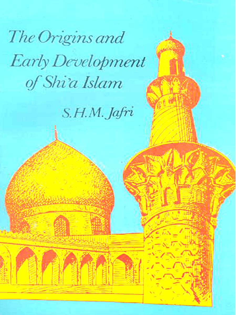 The Origins and Early Development of Shia Islam by S. H. M. Jafri ...