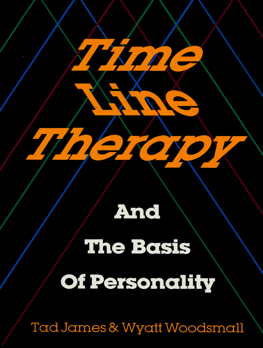 Time Line Therapy and the Basis of Personality by Tad James - Bookshelf ...